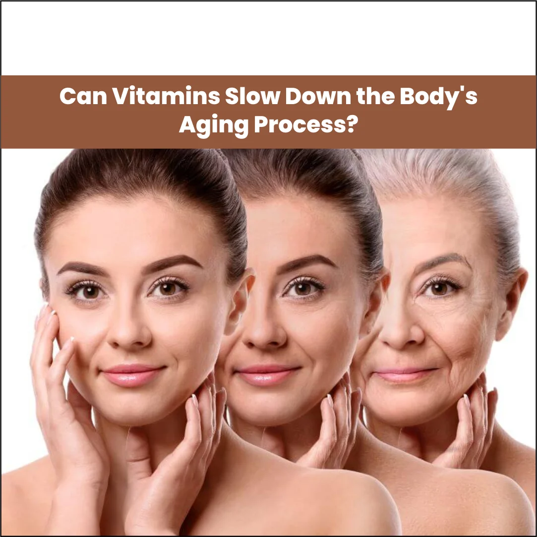 Can Vitamins Slow Down the Body’s Aging Process? - AAYNA Clinic