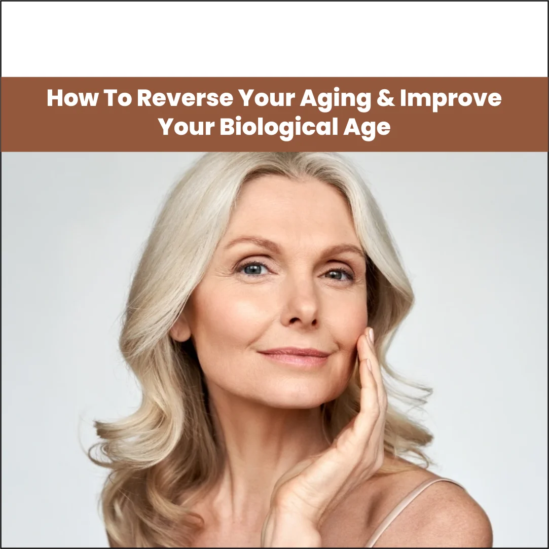 How To Reverse Your Aging & Improve Your Biological Age - AAYNA Clinic