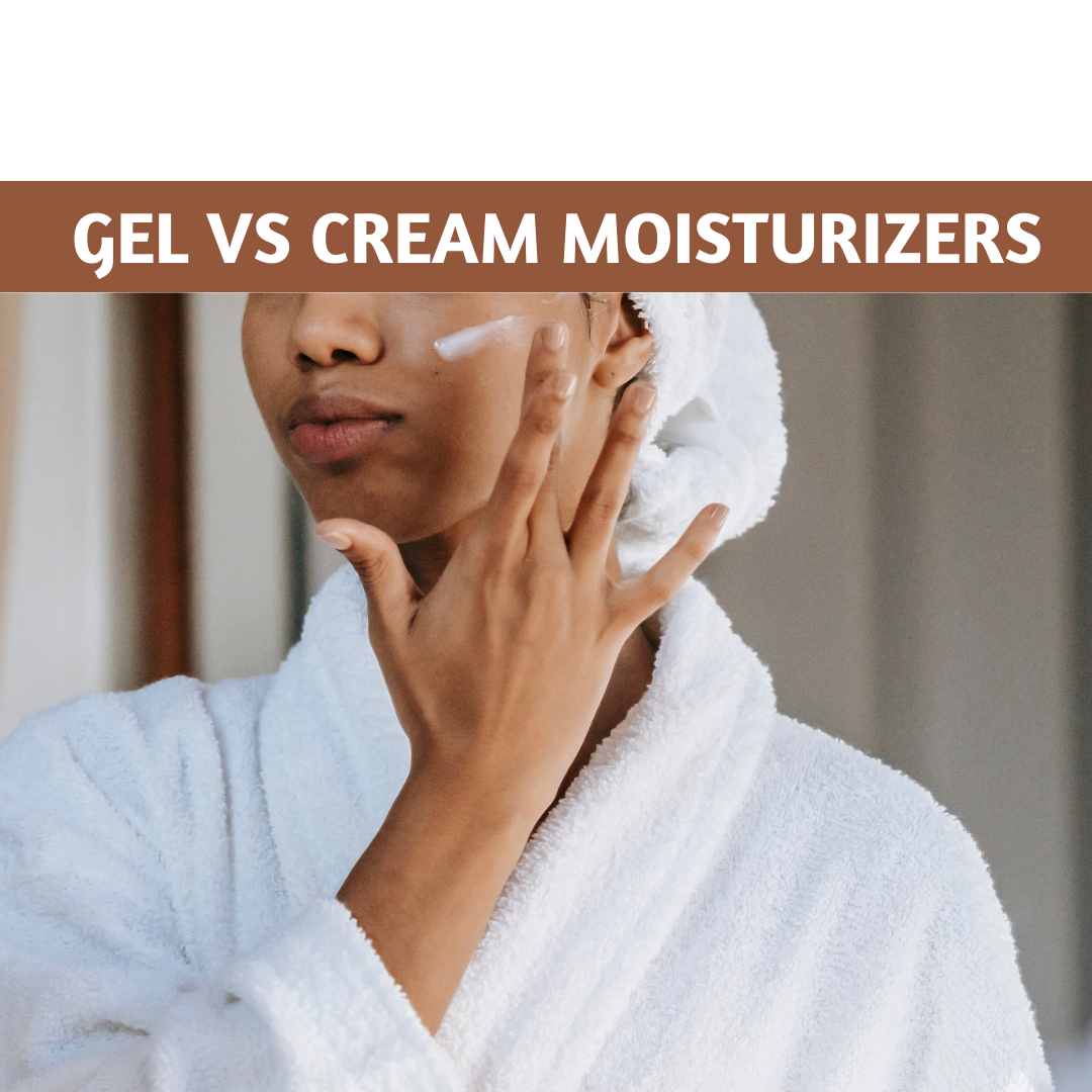 Gel vs Cream Moisturizers: Which Is Right for Your Skin?